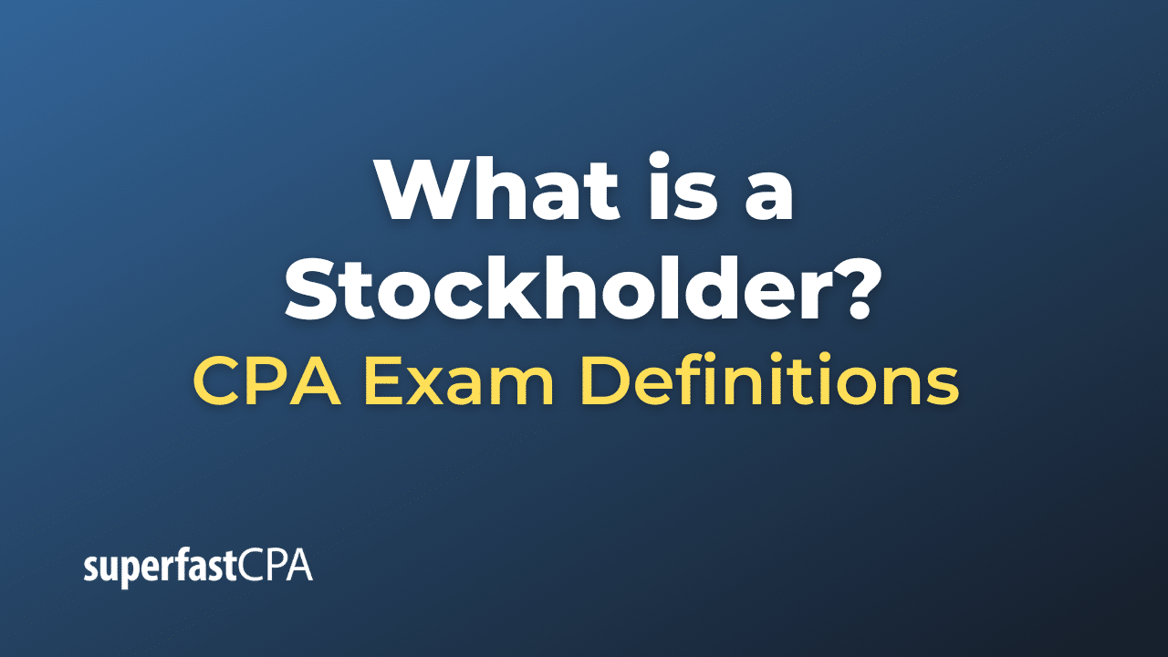 What is a Stockholder? – SuperfastCPA CPA Review