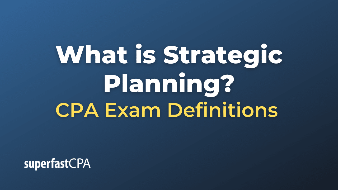 What is Strategic Planning? – SuperfastCPA CPA Review
