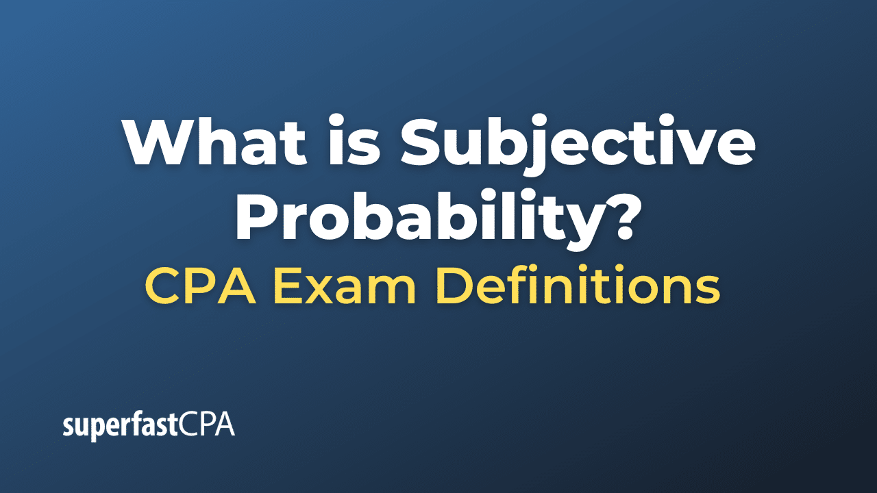 What is Subjective Probability? – SuperfastCPA CPA Review
