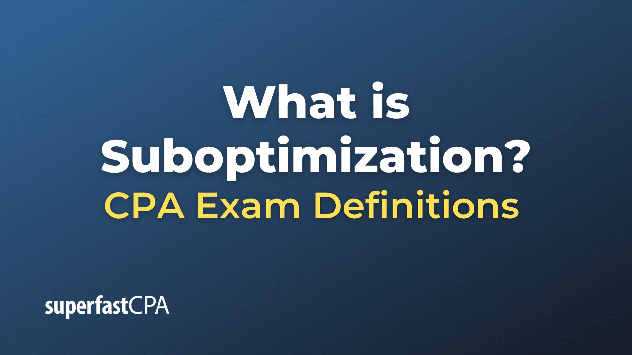 What is Suboptimization? – SuperfastCPA CPA Review