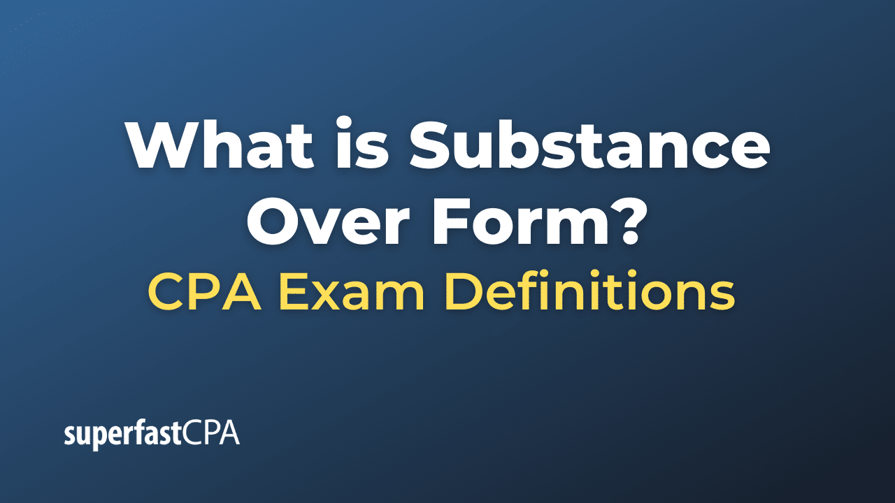 What is Substance Over Form? – SuperfastCPA CPA Review