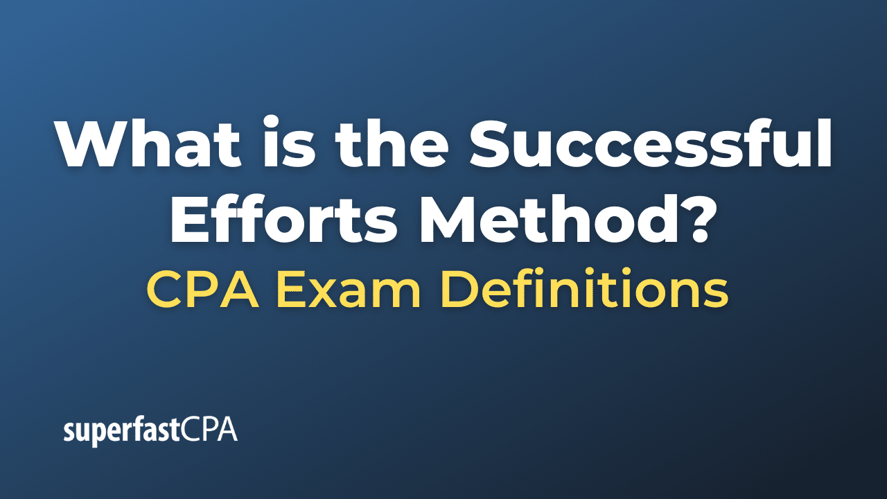 What is the Successful Efforts Method? – SuperfastCPA CPA Review