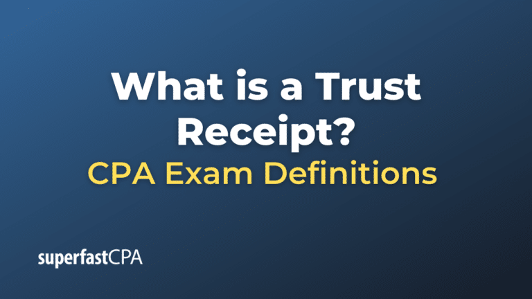 What is a Trust Receipt? – SuperfastCPA CPA Review