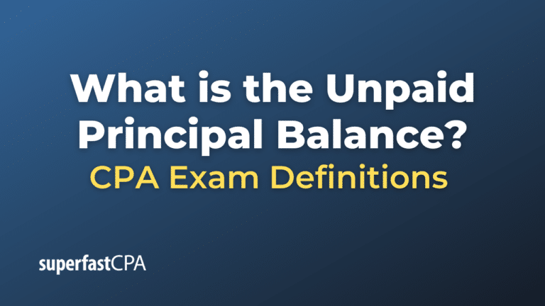 What is the Unpaid Principal Balance? – SuperfastCPA CPA Review