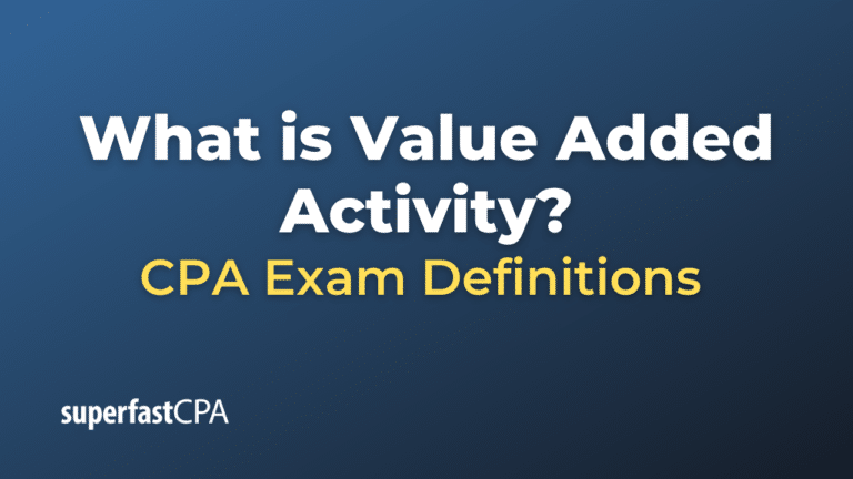 What is Value Added Activity? – SuperfastCPA CPA Review