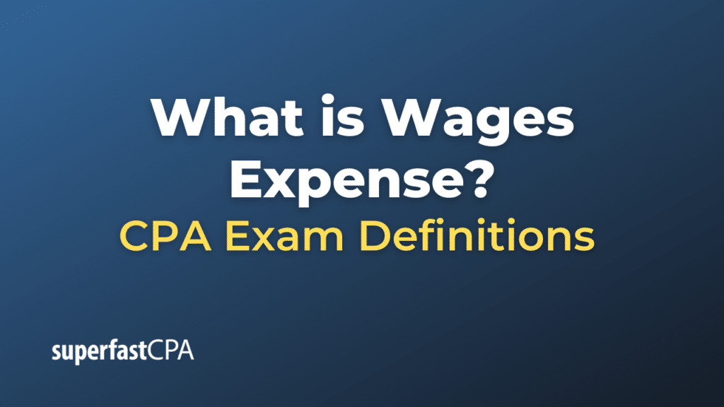 What Is Wages Expense SuperfastCPA CPA Review What Is Wages Expense SuperfastCPA CPA Review