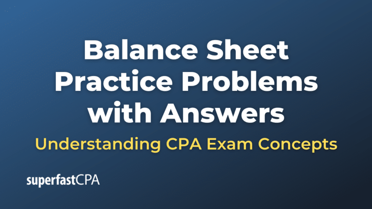 Balance Sheet Practice Problems with Answers – SuperfastCPA CPA Review