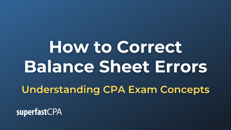 How To Correct Balance Sheet Errors A Comprehensive Approach Superfastcpa Cpa Review