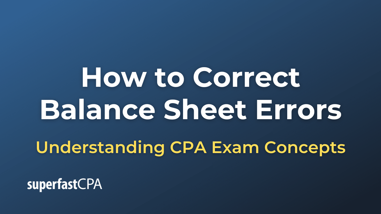 How to Correct Balance Sheet Errors: A Comprehensive Approach ...