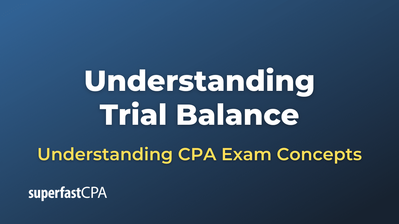 Understanding Trial Balance: The First Step to an Accurate Balance ... Understanding Trial Balance: The First Step to an Accurate Balance ...