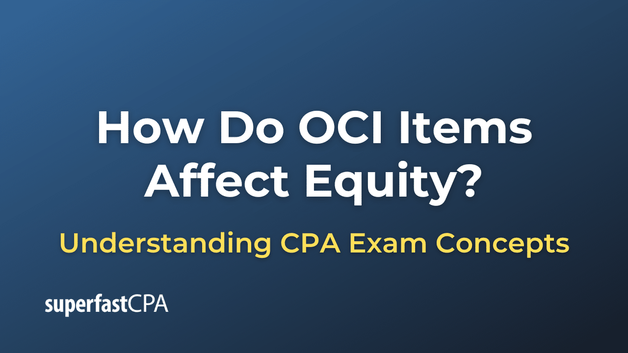How Do OCI Items Affect Equity? – SuperfastCPA CPA Review