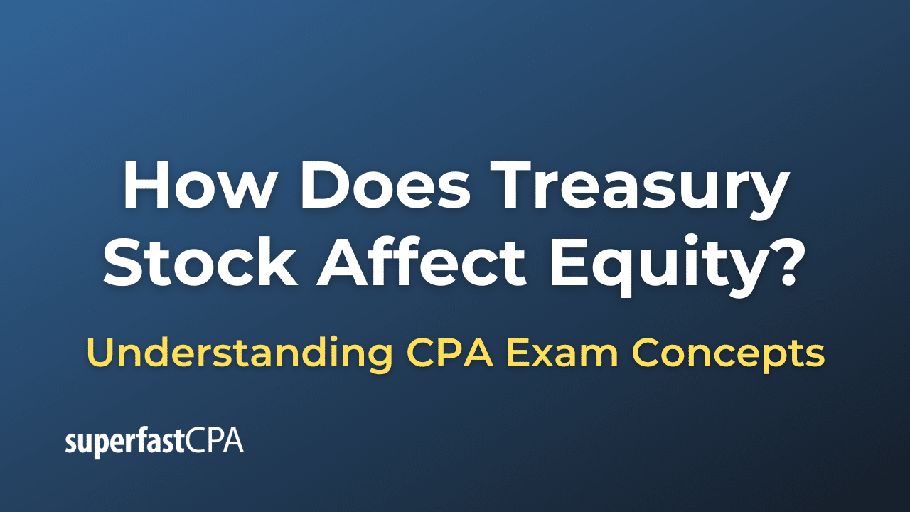 How Does Treasury Stock Affect Equity? – SuperfastCPA CPA Review