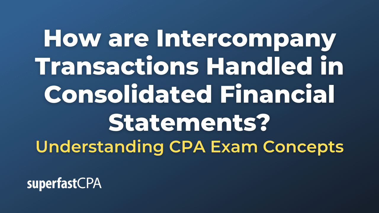 How are Intercompany Transactions Handled in Consolidated Financial ...