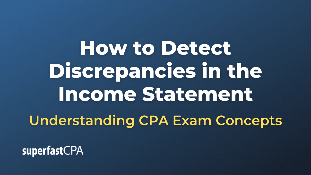 How to Detect Discrepancies in the Income Statement – SuperfastCPA CPA ...