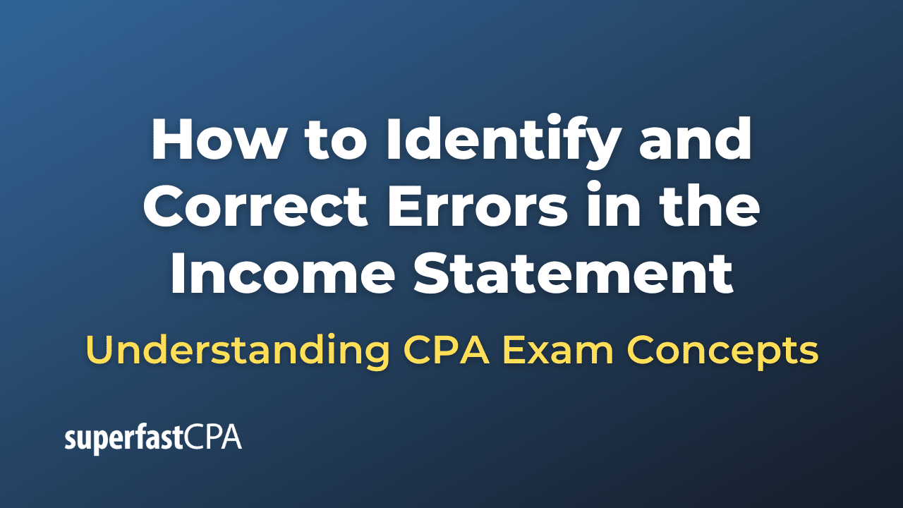 How to Identify and Correct Errors in the Income Statement ...