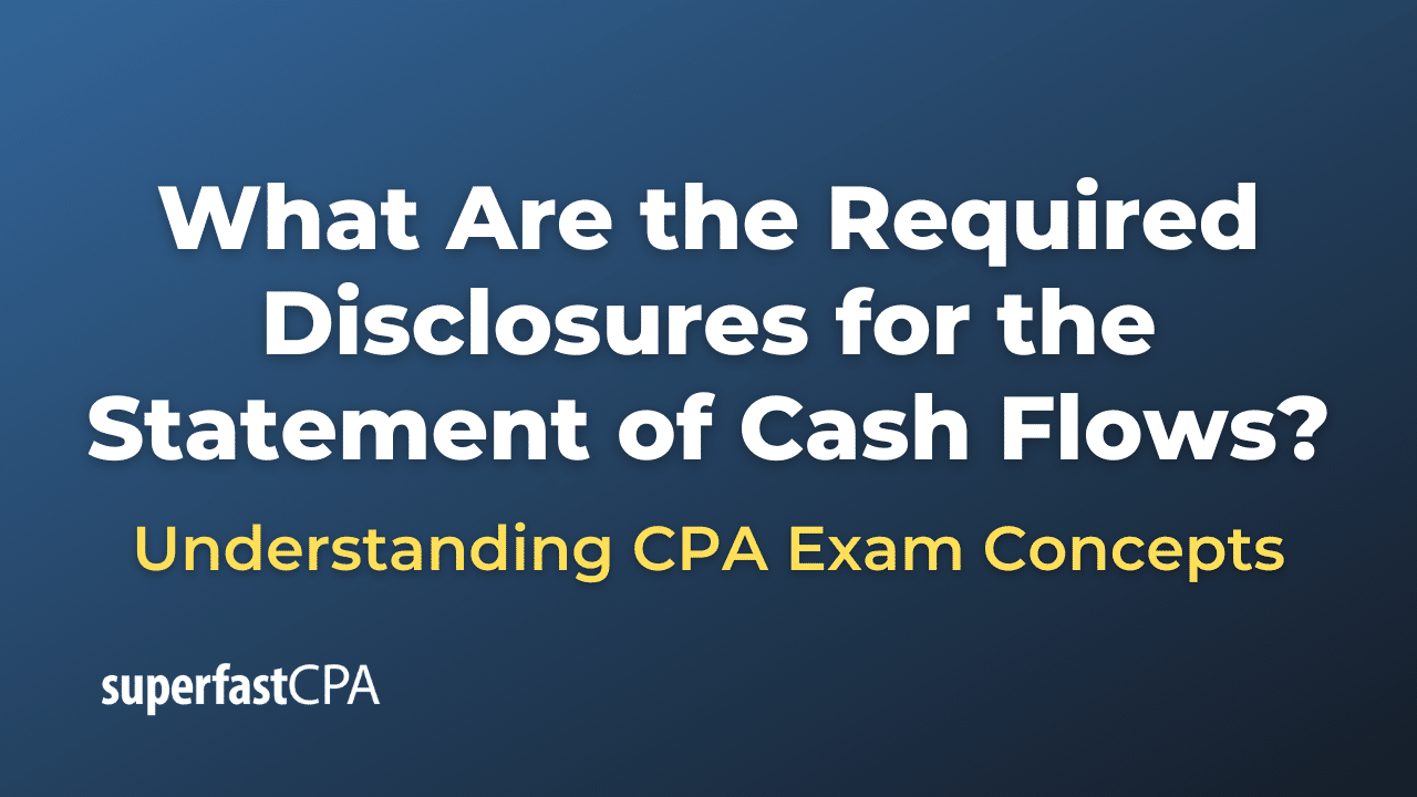 What Are the Required Disclosures for the Statement of Cash Flows ...