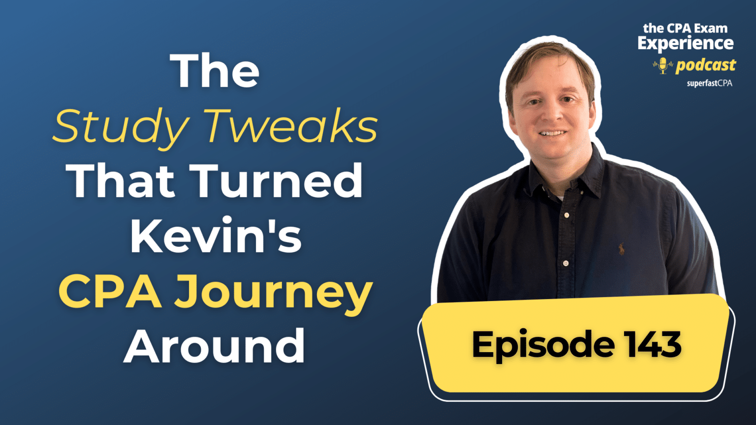 The Study Tweaks That Turned Kevin’s CPA Journey Around – SuperfastCPA ...