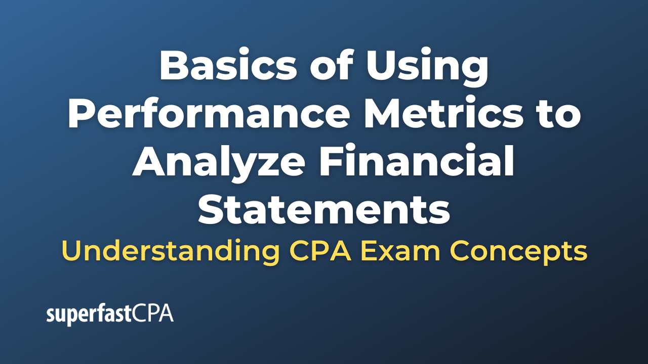 Basics of Using Performance Metrics to Analyze Financial Statements ...