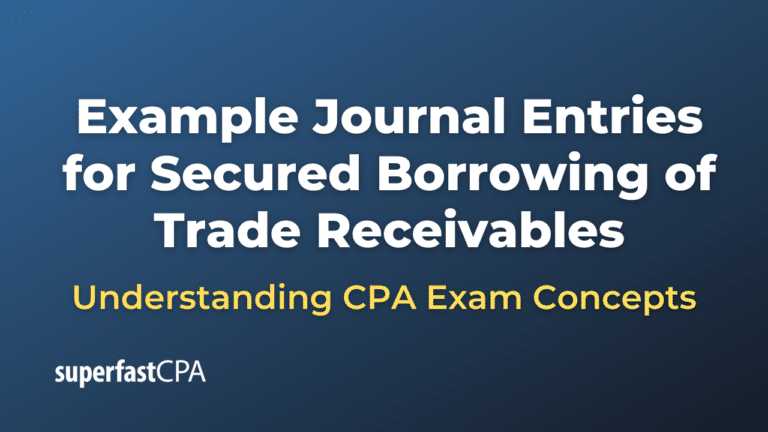 Example Journal Entries for Secured Borrowing of Trade Receivables ...