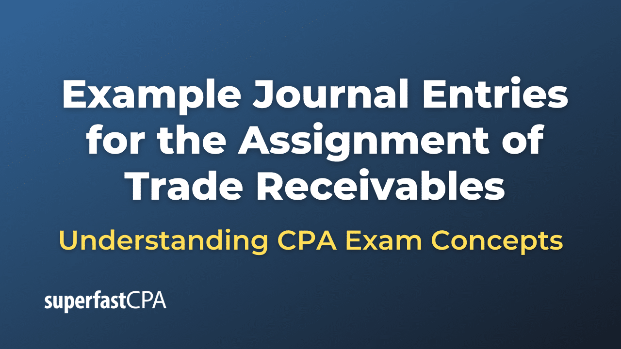 Example Journal Entries for the Assignment of Trade Receivables ...