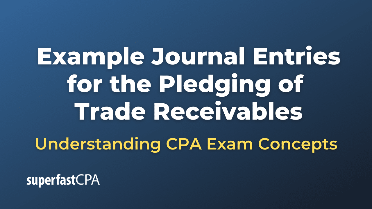 Example Journal Entries for the Pledging of Trade Receivables ...