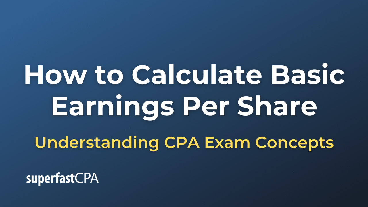 How to Calculate Basic Earnings Per Share – SuperfastCPA CPA Review