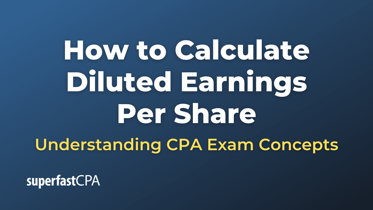 How to Calculate Diluted Earnings Per Share – SuperfastCPA CPA Review