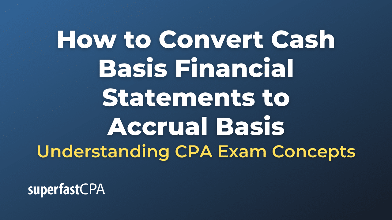 How to Convert Cash Basis Financial Statements to Accrual Basis ...