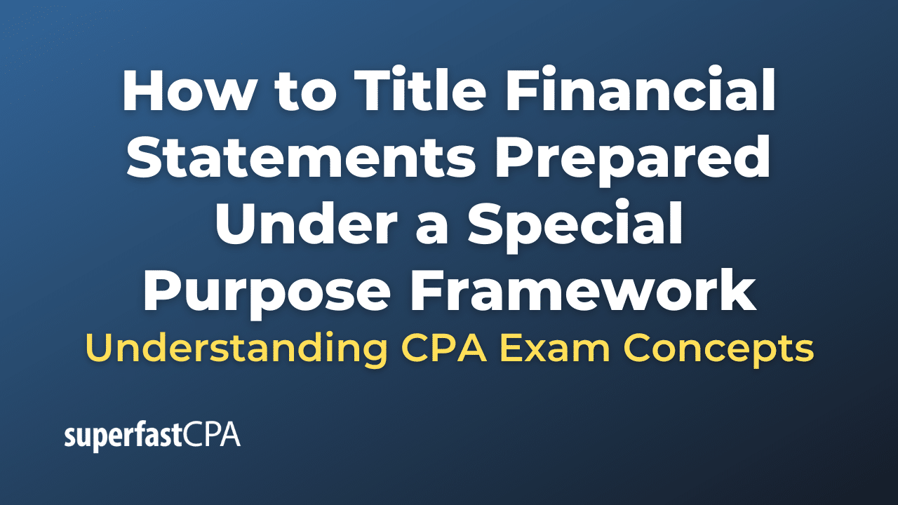 How to Title Financial Statements Prepared Under a Special Purpose ...