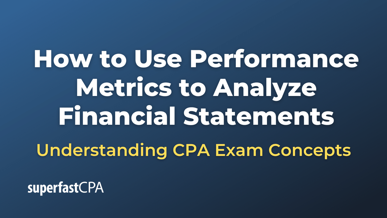 How to Use Performance Metrics to Analyze Financial Statements ...