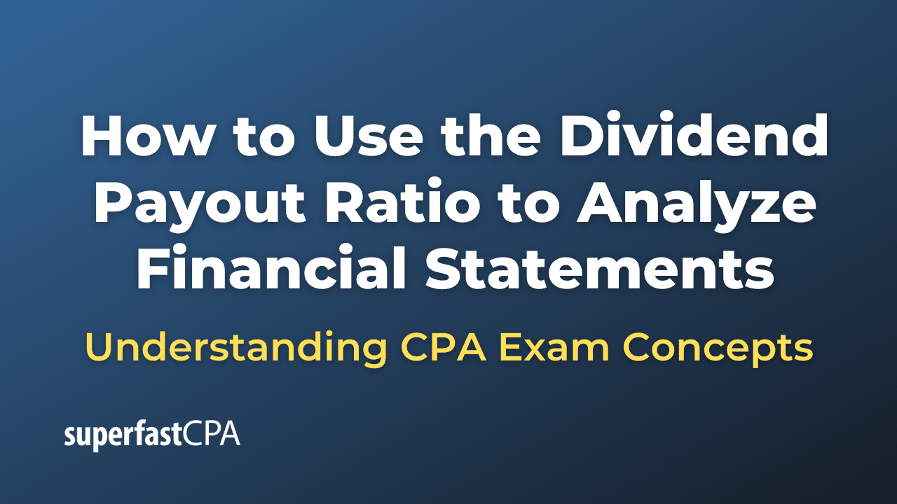 How to Use the Dividend Payout Ratio to Analyze Financial Statements ...