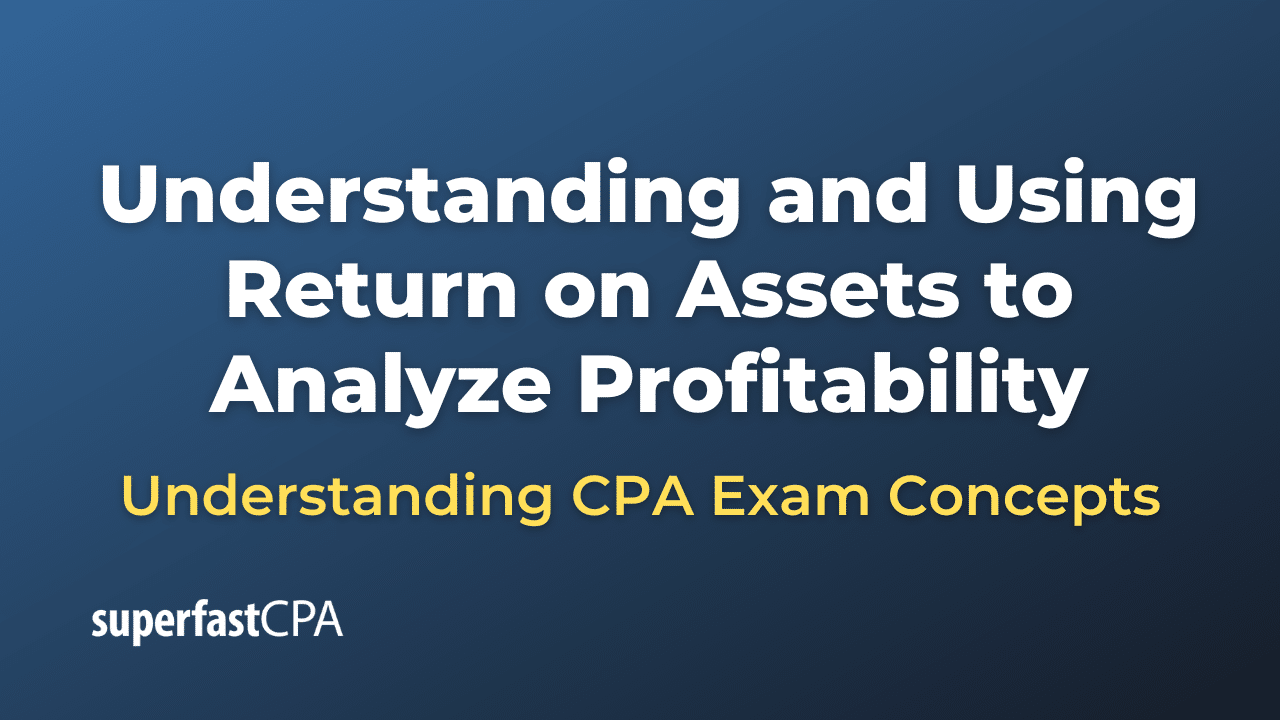 Understanding and Using Return on Assets to Analyze Profitability ...