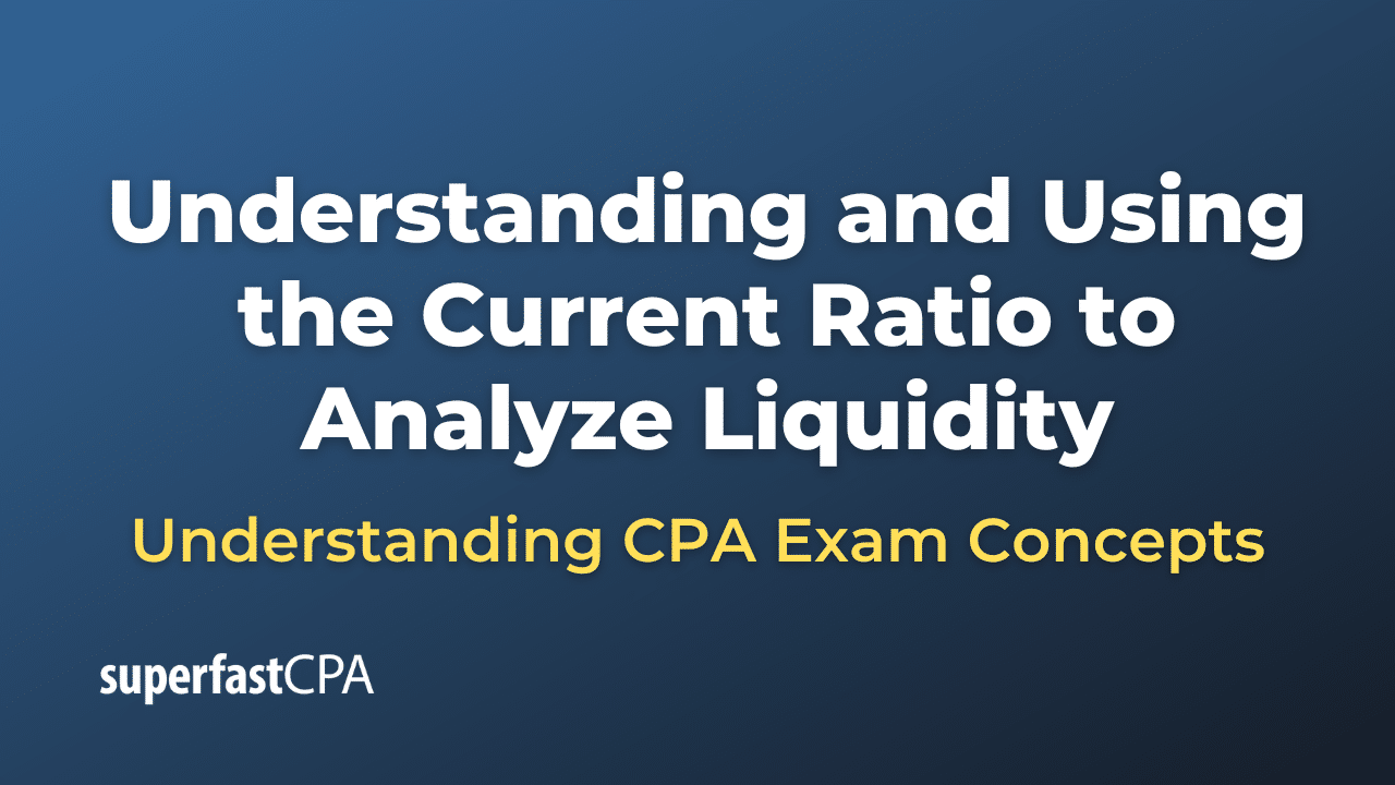 Understanding and Using the Current Ratio to Analyze Liquidity ...