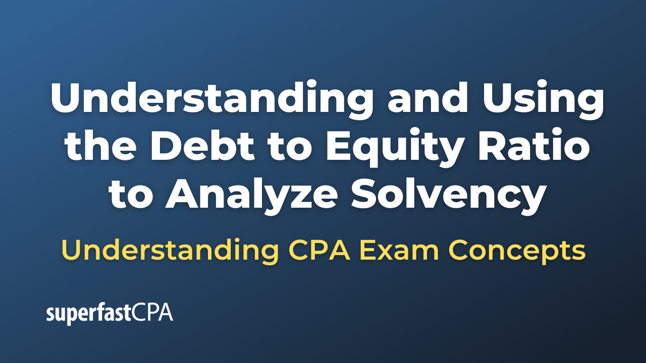 Understanding and Using the Debt to Equity Ratio to Analyze Solvency ...