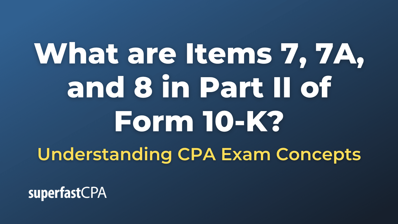 What are Items 7, 7A, and 8 in Part II of Form 10-K? – SuperfastCPA CPA ...