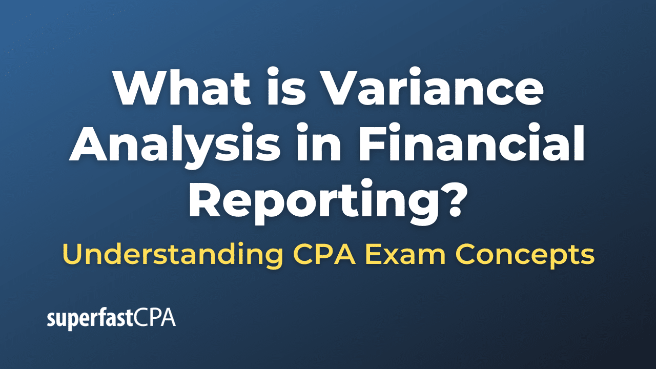 What is Variance Analysis in Financial Reporting? – SuperfastCPA CPA Review