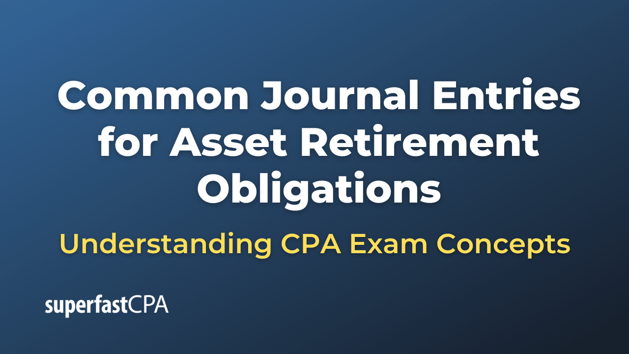 Common Journal Entries for Asset Retirement Obligations – SuperfastCPA ...