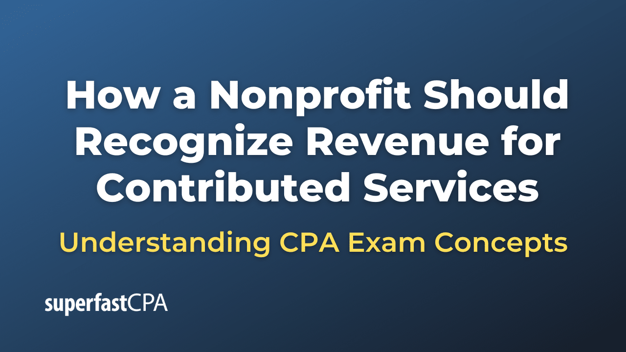 How a Nonprofit Should Recognize Revenue for Contributed Services ...
