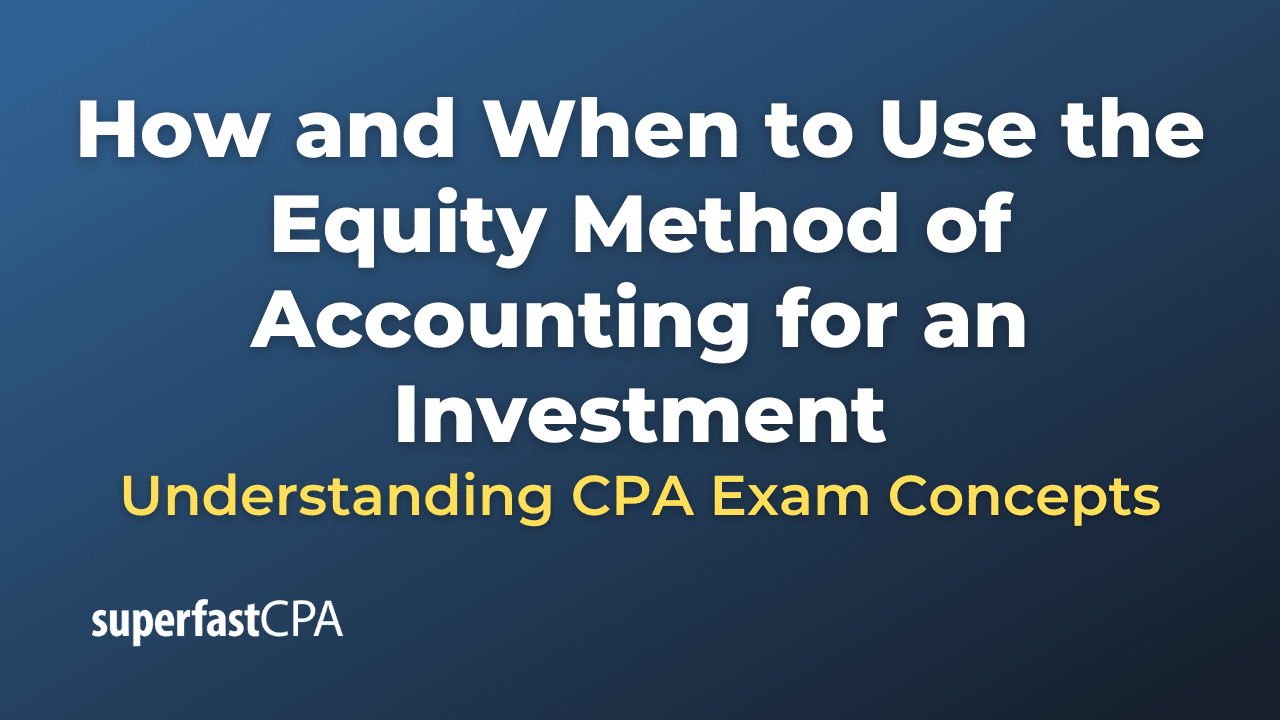 How and When to Use the Equity Method of Accounting for an Investment ...