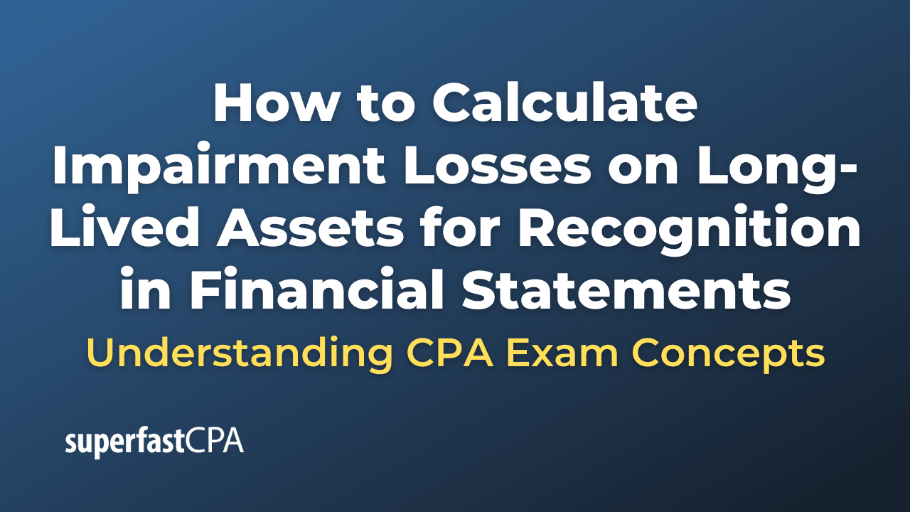 How to Calculate Impairment Losses on Long-Lived Assets for Recognition ...