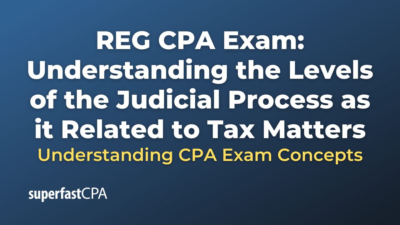 REG CPA Exam: Understanding the Levels of the Judicial Process as it ...