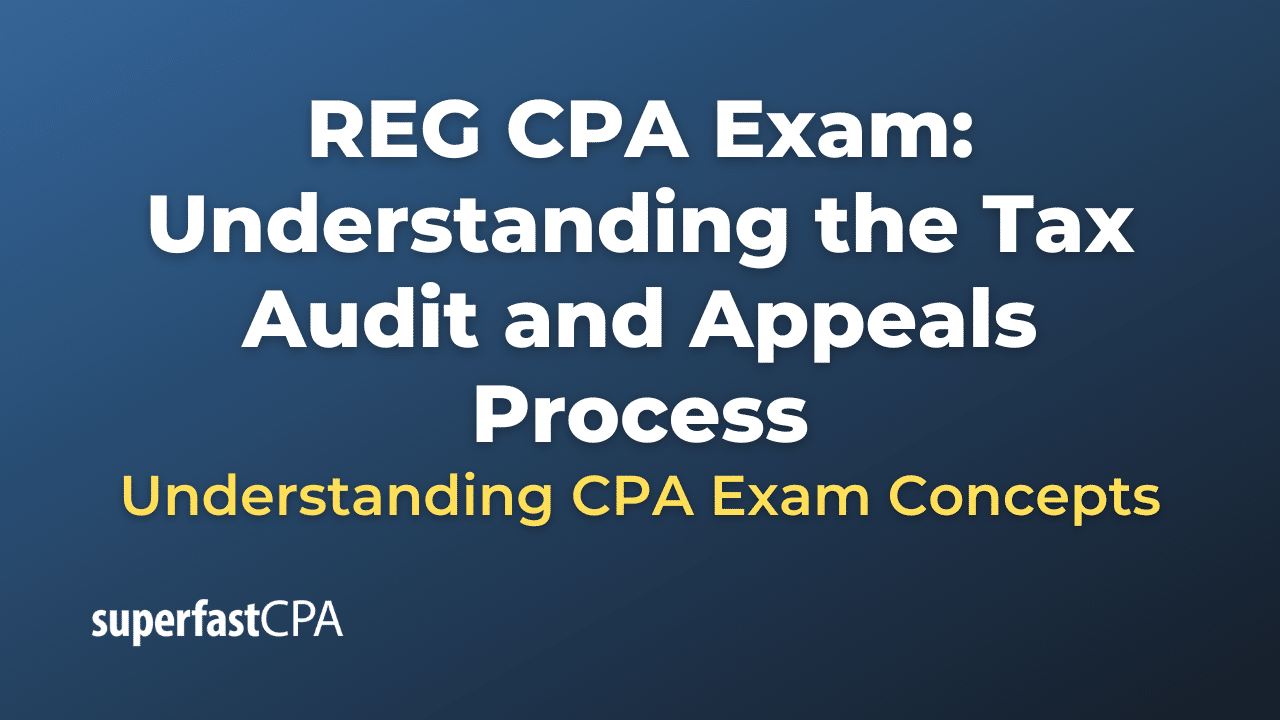 REG CPA Exam: Understanding the Tax Audit and Appeals Process ...