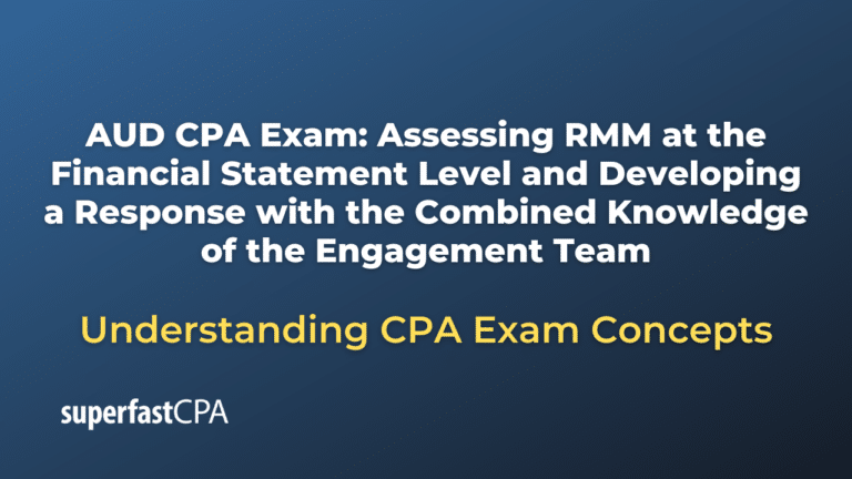 AUD CPA Exam: Assessing RMM at the Financial Statement Level and ...