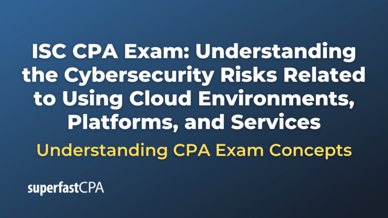 ISC CPA Exam: Understanding the Cybersecurity Risks Related to Using ...