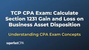 TCP CPA Exam: Calculate Section 1231 Gain and Loss on Business Asset ...