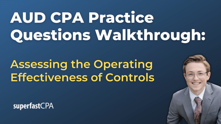 AUD CPA Practice Questions: Assessing the Operating Effectiveness of ...